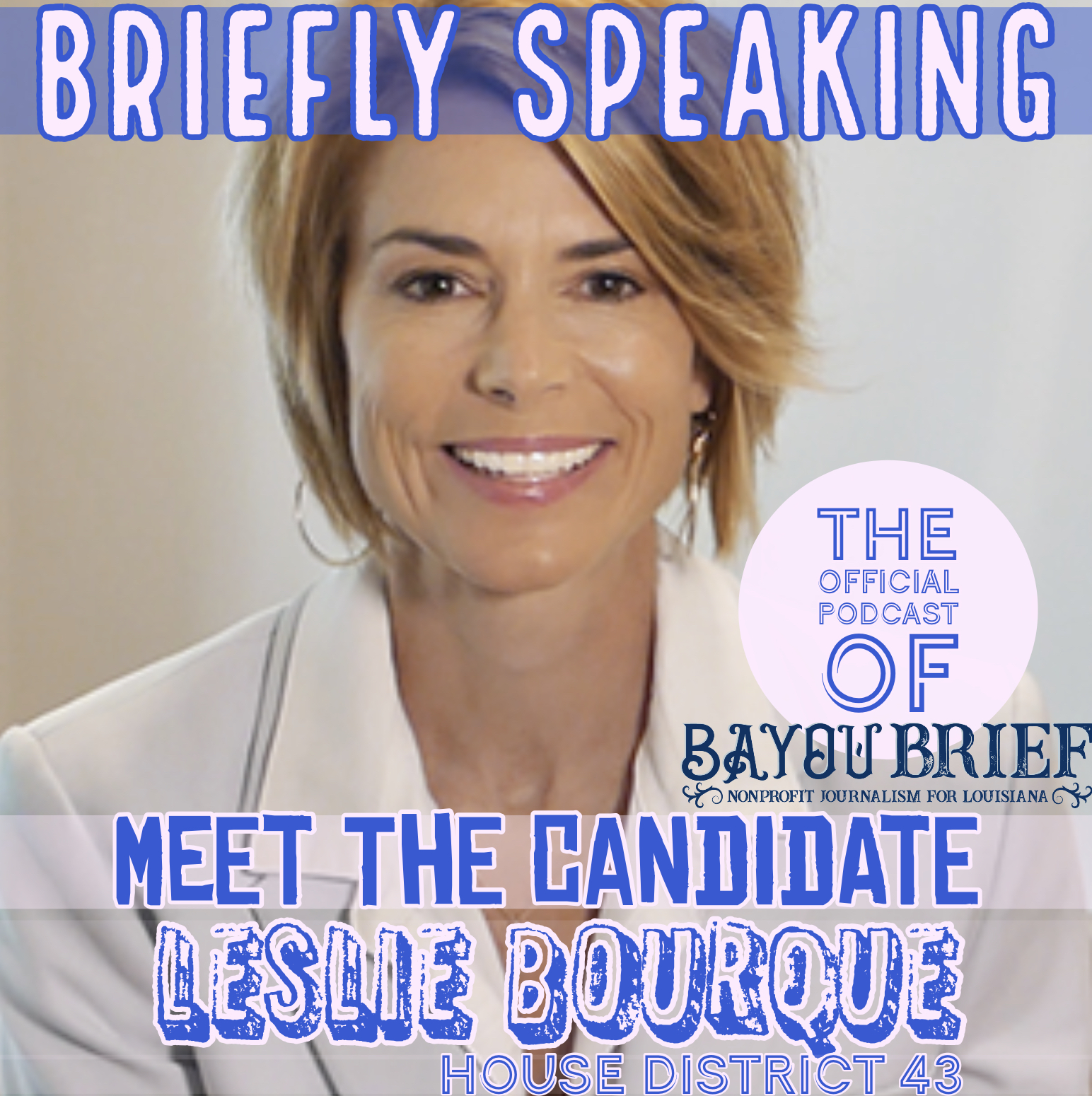 PODCAST: Meet the Candidate- Leslie Bourque (HD 43) | Bayou Brief